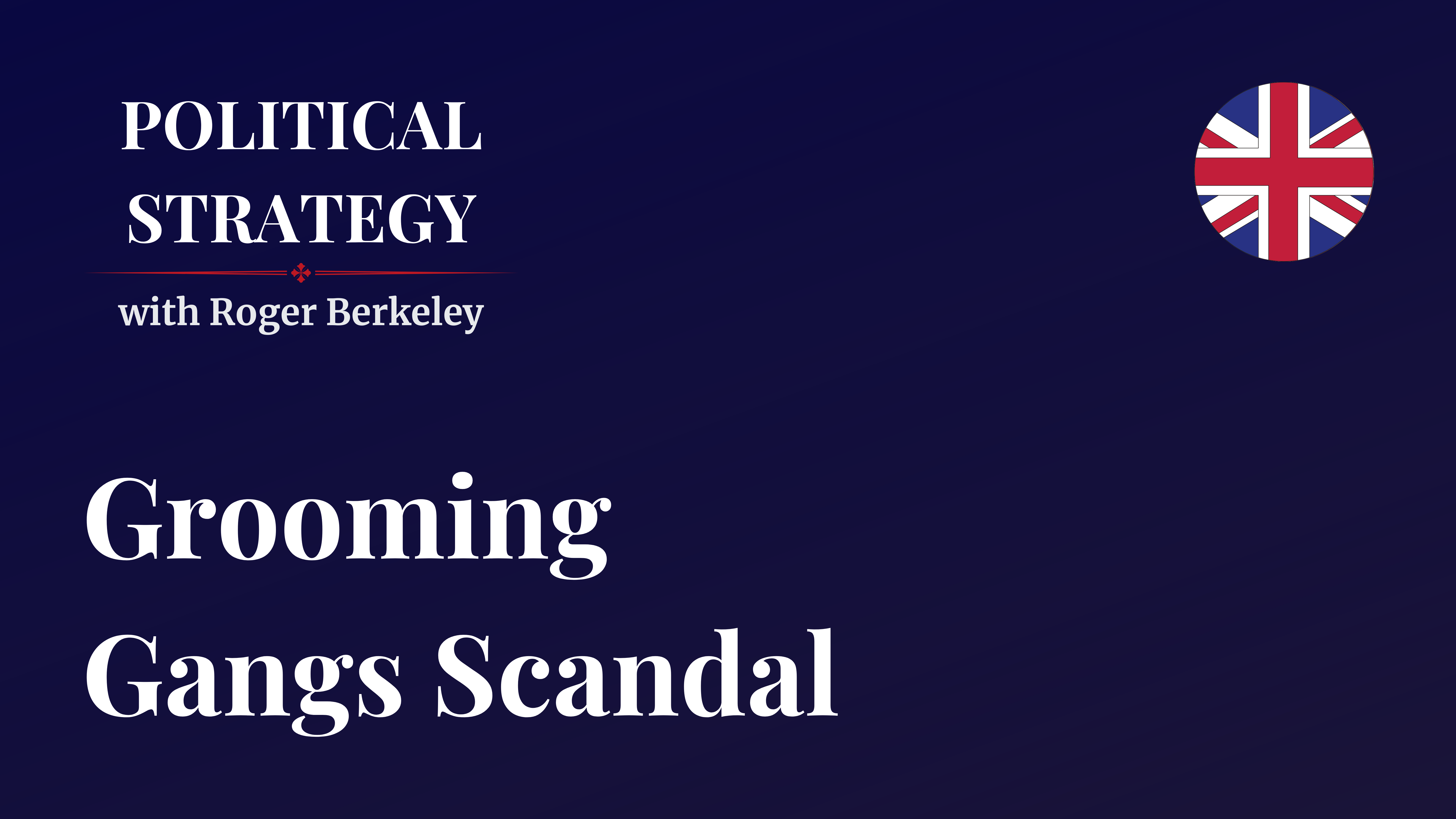 Grooming Gangs: The self-destruction of Labour - Birch Lea Strategies